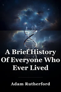A Brief History Of Everyone Who Ever Lived book cover