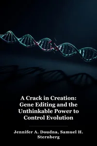 A Crack in Creation: Gene Editing and the Unthinkable Power to Control Evolution book cover
