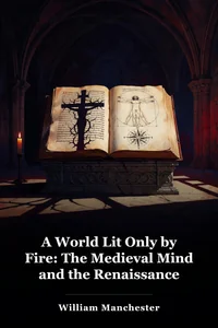 A World Lit Only by Fire: The Medieval Mind and the Renaissance book cover