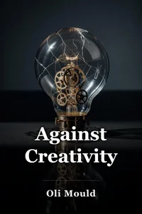 Against Creativity book cover
