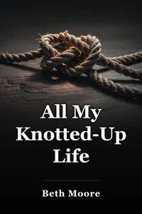 All My Knotted-Up Life book cover