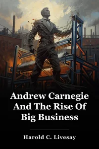 Andrew Carnegie And The Rise Of Big Business book cover