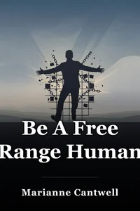 Be A Free Range Human book cover