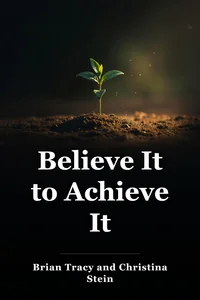Believe It to Achieve It book cover
