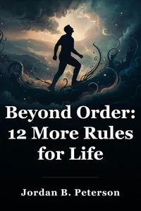 Beyond Order: 12 More Rules for Life