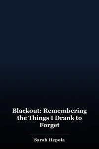 Blackout: Remembering the Things I Drank to Forget book cover