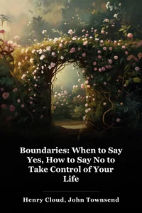 Boundaries: When to Say Yes, How to Say No to Take Control of Your Life book cover