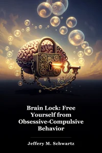 Brain Lock: Free Yourself from Obsessive-Compulsive Behavior book cover