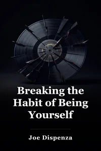 Breaking the Habit of Being Yourself book cover