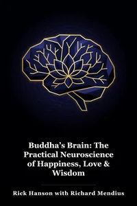 Buddha’s Brain: The Practical Neuroscience of Happiness, Love & Wisdom book cover