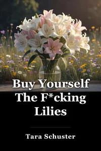 Buy Yourself The F*cking Lilies book cover