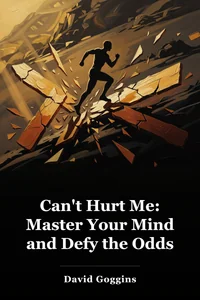 Can't Hurt Me: Master Your Mind and Defy the Odds book cover