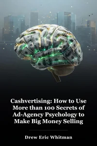 Cashvertising: How to Use More than 100 Secrets of Ad-Agency Psychology to Make Big Money Selling Anything to Anyone book cover