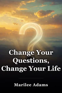 Change Your Questions, Change Your Life book cover