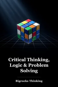 Critical Thinking, Logic & Problem Solving