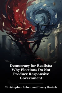 Democracy for Realists: Why Elections Do Not Produce Responsive Government book cover