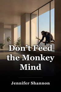 Don’t Feed the Monkey Mind book cover