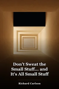 Don't Sweat the Small Stuff... and It's All Small Stuff book cover