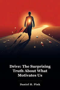 Drive: The Surprising Truth About What Motivates Us