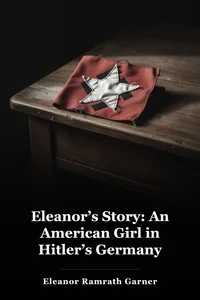 Eleanor’s Story: An American Girl in Hitler’s Germany book cover