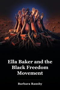 Ella Baker and the Black Freedom Movement book cover