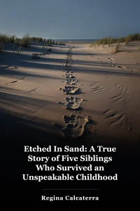 Etched In Sand: A True Story of Five Siblings Who Survived an Unspeakable Childhood on Long Island book cover