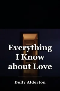 Everything I Know about Love book cover