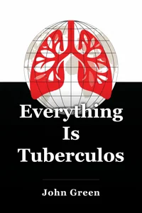 Everything Is Tuberculosis book cover