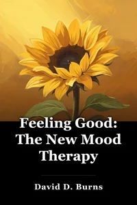 Feeling Good: The New Mood Therapy