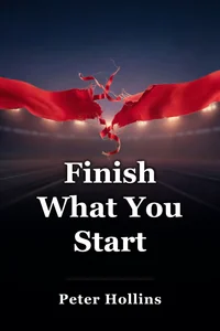 Finish What You Start book cover