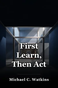 First Learn, Then Act book cover