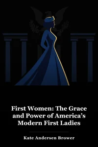 First Women: The Grace and Power of America’s Modern First Ladies book cover