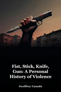 Fist, Stick, Knife, Gun: A Personal History of Violence book cover