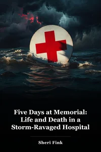 Five Days at Memorial: Life and Death in a Storm-Ravaged Hospital book cover