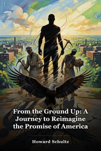 From the Ground Up: A Journey to Reimagine the Promise of America book cover