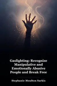 Gaslighting: Recognize Manipulative and Emotionally Abusive People and Break Free book cover