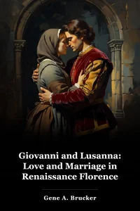 Giovanni and Lusanna: Love and Marriage in Renaissance Florence book cover