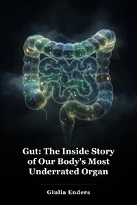 Gut: The Inside Story of Our Body's Most Underrated Organ book cover