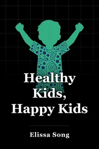 Healthy Kids, Happy Kids book cover