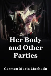 Her Body and Other Parties book cover
