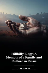 Hillbilly Elegy: A Memoir of a Family and Culture in Crisis book cover