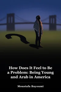 How Does It Feel to Be a Problem: Being Young and Arab in America book cover