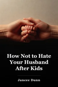 How Not to Hate Your Husband After Kids book cover