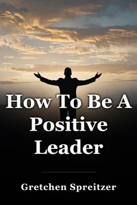 How To Be A Positive Leader book cover