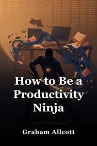 How to Be a Productivity Ninja book cover