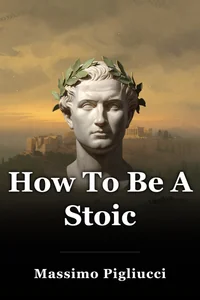 How To Be A Stoic book cover
