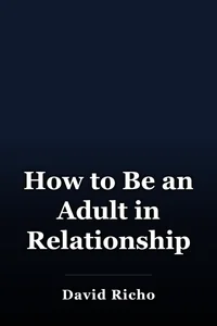 How to Be an Adult in Relationships book cover
