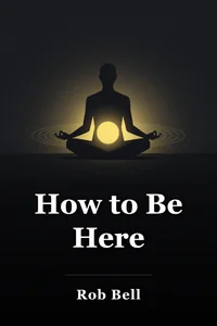 How to Be Here book cover