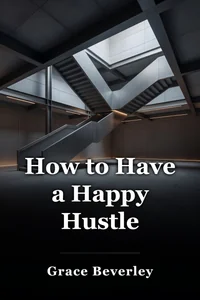 How to Have a Happy Hustle