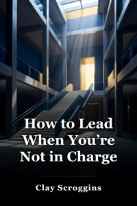 How to Lead When You’re Not in Charge book cover